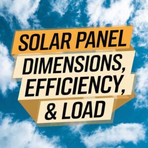 We Analyzed 100 Solar Panels: Dimensions, Efficiency, & Load